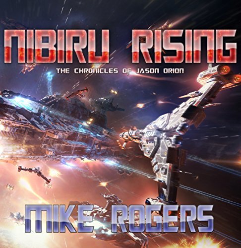 Nibiru Rising: The Chronicles of Jason Orion by Mike Rogers | Goodreads