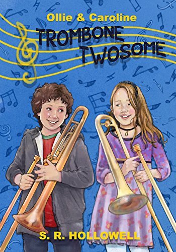 Trombone Twosome: An Ollie and Caroline Story by S.R. Hollowell | Goodreads