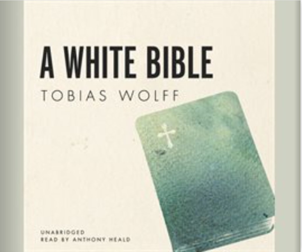 A White Bible by Tobias Wolff | Goodreads