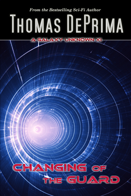 Changing of the Guard (A Galaxy Unknown #11) by Thomas DePrima | Goodreads