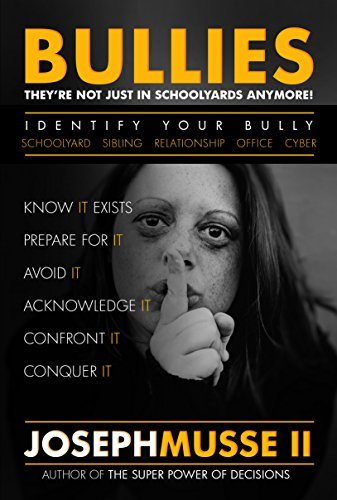 Bullies: They're not just in schoolyards anymore! by Joseph Musse ...