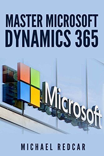 HOW TO USE MICROSOFT DYNAMICS 365 by Michael Redcar | Goodreads
