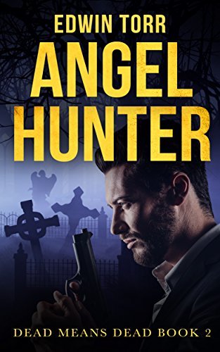 Angel Hunter (Dead Means Dead Book 2) by Edwin Torr | Goodreads