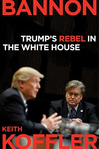 Bannon: Always the Rebel by Keith Koffler | Goodreads