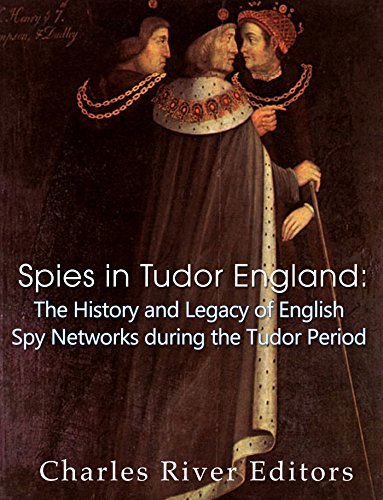 Spies in Tudor England: The History and Legacy of English Spy Networks ...