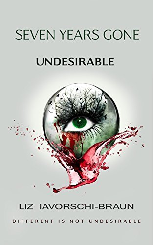 Undesirable (Seven Years Gone, #1) by Liz Iavorschi-Braun | Goodreads