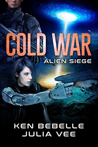 Alien Siege (Cold War, #0.2) by Ken Bebelle | Goodreads