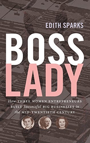 Boss Lady: How Three Women Entrepreneurs Built Successful Big ...