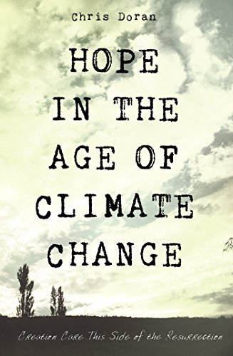 Hope in the Age of Climate Change: Creation Care This Side of the ...