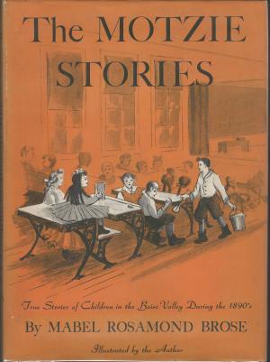The Motzie Stories: True Stories of Children in the Boise Valley During ...