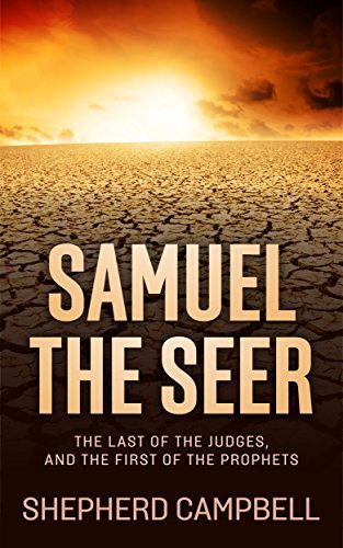 Samuel the Seer: The Last of the Judges, and the First of the Prophets ...