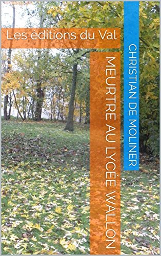 Meurtre au lycée Wallon: Les éditions du Val by Christian De Moliner ...