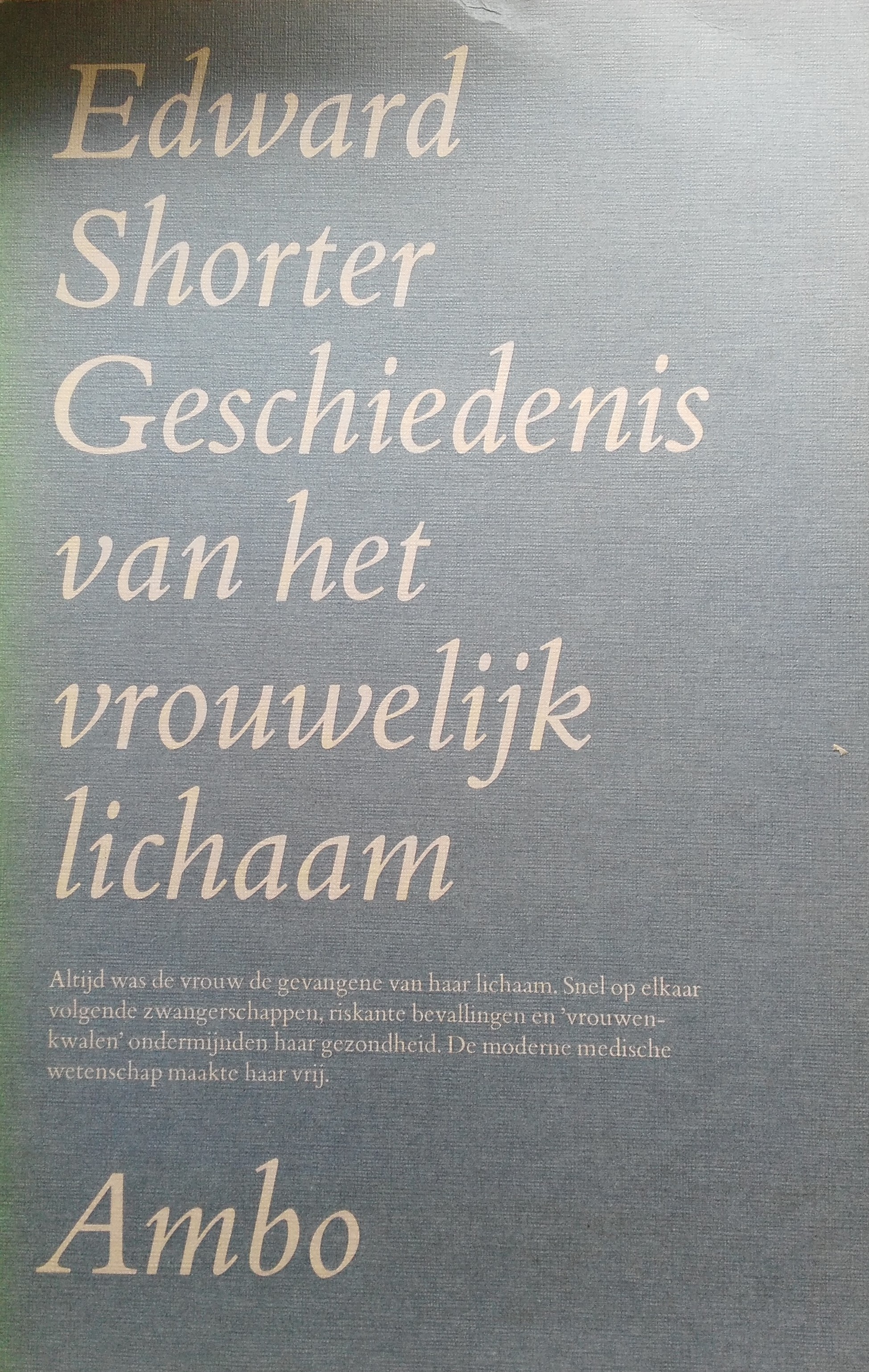 Geschiedenis van het vrouwelijk lichaam by Edward Shorter | Goodreads