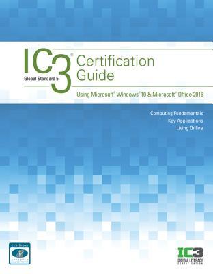 IC3 Certification Guide Using Microsoft Windows 10 & Microsoft Office ...