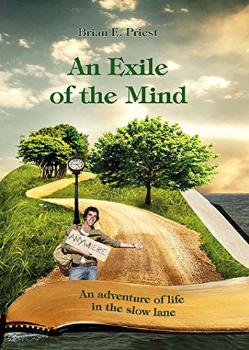 An Exile of the Mind: An adventure of life in the slow lane by Brian E ...