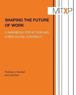Shaping the Future of Work (MITxPress): A Handbook for Action and a New ...
