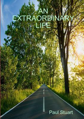 AN EXTRAORDINARY LIFE by Paul Stuart | Goodreads