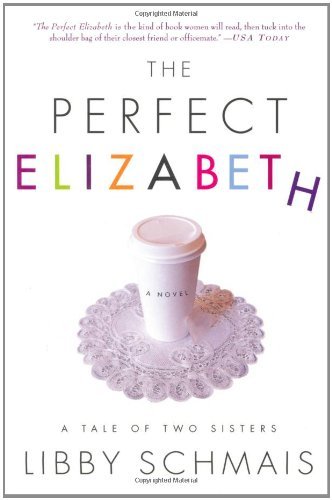 The Perfect Elizabeth: A Tale of Two Sisters by Libby Schmais | Goodreads
