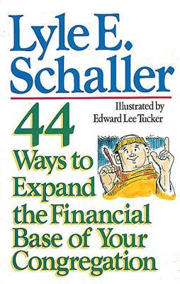 44 Ways to Expand the Financial Base of Your Congregation by Lyle E ...
