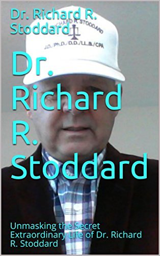Dr. Richard R. Stoddard: Unmasking the Secret Extraordiary Life of Dr ...