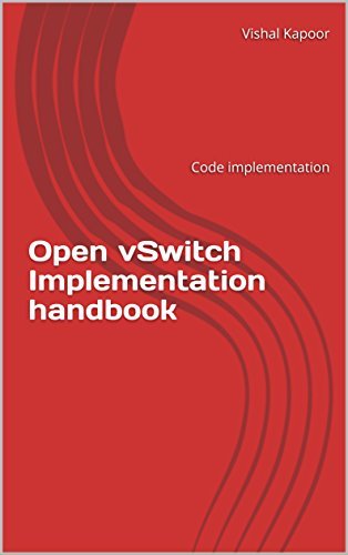 Open vSwitch Implementation handbook: Code implementation by Vishal Kapoor | Goodreads