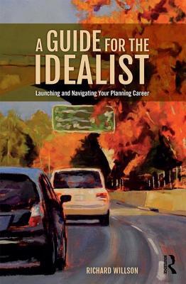 A Guide for the Idealist by Richard W Willson | Goodreads