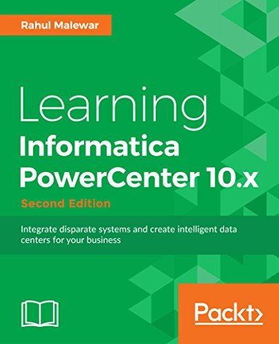 Learning Informatica PowerCenter 10.x: Integrate Disparate Systems and ...