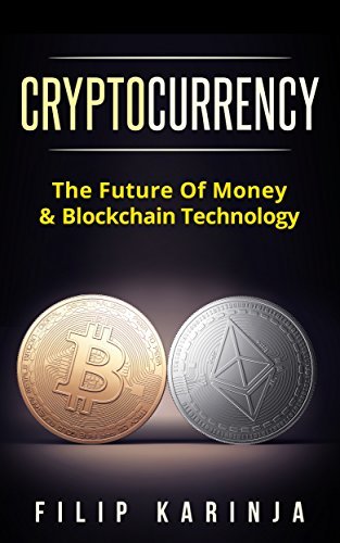 CRYPTOCURRENCY: The Future Of Money & Blockchain Technology by Filip ...
