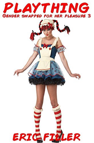 Plaything (Gender Swapped for Her Pleasure Book 3) by Eric Filler ...