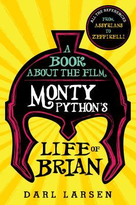 A Book about the Film Monty Python's Life of Brian: All the References ...
