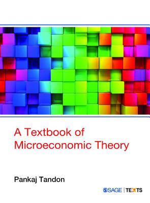 Microeconomic Theory: A Textbook by Pankaj Tandon | Goodreads