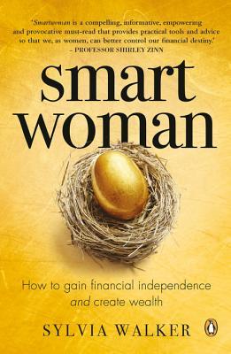 Smartwoman: How to gain financial independence and create wealth by ...