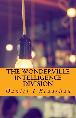 The Wonderville Intelligence Division by Daniel J Bradshaw | Goodreads