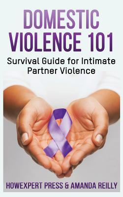 Domestic Violence 101: Survival Guide for Intimate Partner Violence by ...