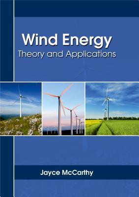 Wind Energy: Theory and Applications by Jayce McCarthy | Goodreads