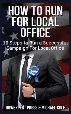 How To Run For Local Office: 10 Steps To Run a Successful Campaign For ...