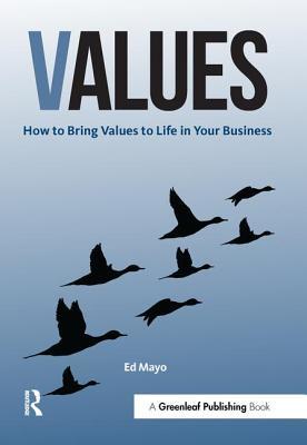 Values: How to Bring Values to Life in Your Business by Ed Mayo | Goodreads