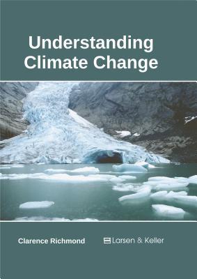 Understanding Climate Change by Clarence Richmond | Goodreads