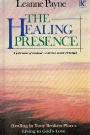 The Healing Presence: Healing in Your Broken Places, Living in God's ...