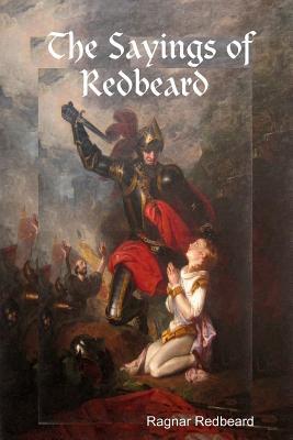 The Sayings of Redbeard by Ragnar Redbeard | Goodreads