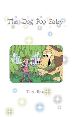 The Dog Poo Fairy by Tracey Bryant | Goodreads