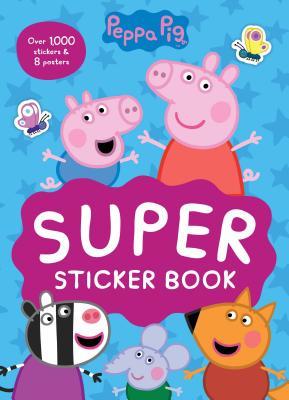 Peppa Pig Super Sticker Book: Over 1,000 Stickers & 8 Posters by ...