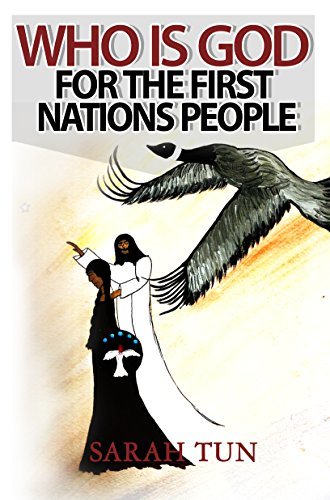 Who is God for the First Nations People by Sarah Tun | Goodreads