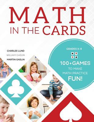 Math in the Cards: 100+ Games to Make Math Practice Fun by Charles Lund ...