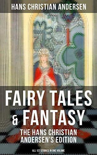 Fairy Tales & Fantasy: The Hans Christian Andersen's Edition by Hans ...