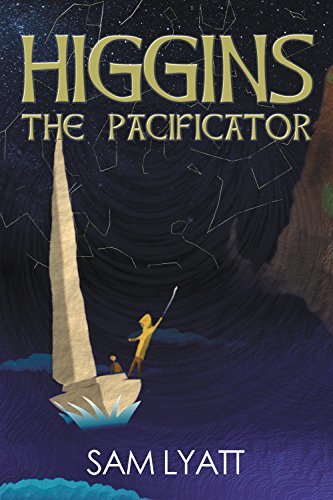 HIGGINS: The Pacificator (Volume I) by Sam Lyatt | Goodreads