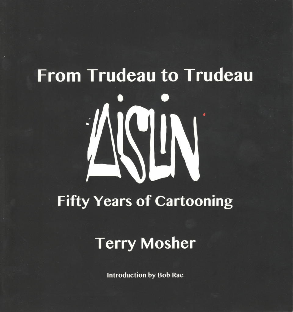 From Trudeau to Trudeau: Fifty Years of Aislin Cartoons by Terry Mosher ...