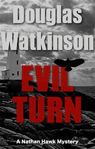 Evil Turn (Nathan Hawk Mystery #4) by Douglas Watkinson | Goodreads
