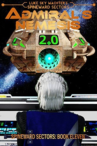 Admiral's Nemesis (Spineward Sectors, #11) by Luke Sky Wachter | Goodreads