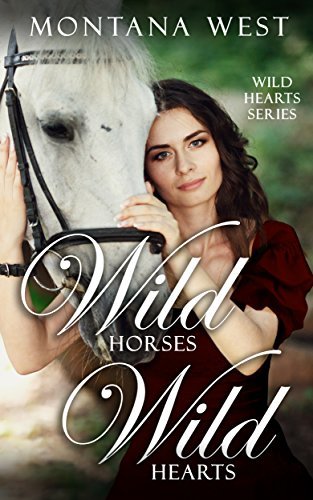 Wild Horses, Wild Hearts by Montana West | Goodreads